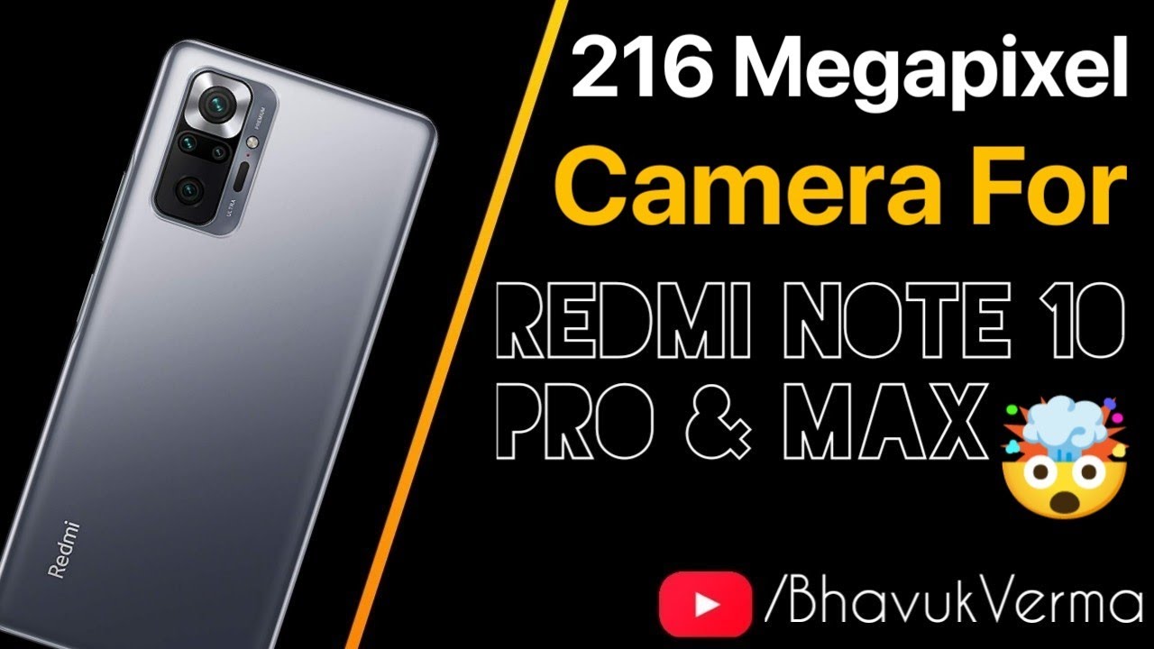 216 Megapixel Camera For Redmi Note 10 Pro (& Pro Max) | Gcam Mod | Any ...