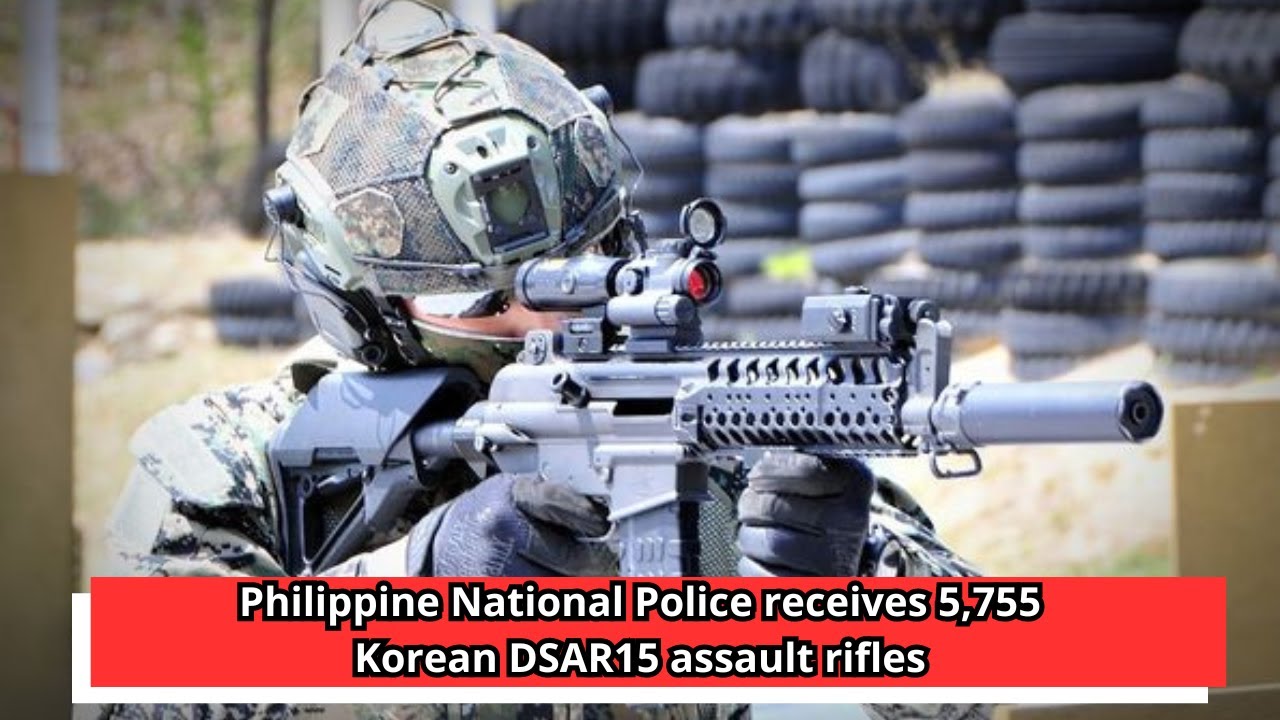 Philippine National Police receives 5,755 Korean DSAR15 assault rifles ...