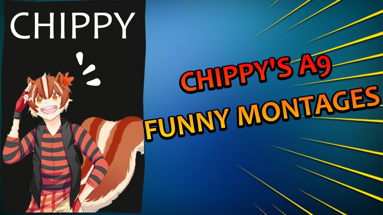Chippy's a9 funny montages ...is coming - YouTube