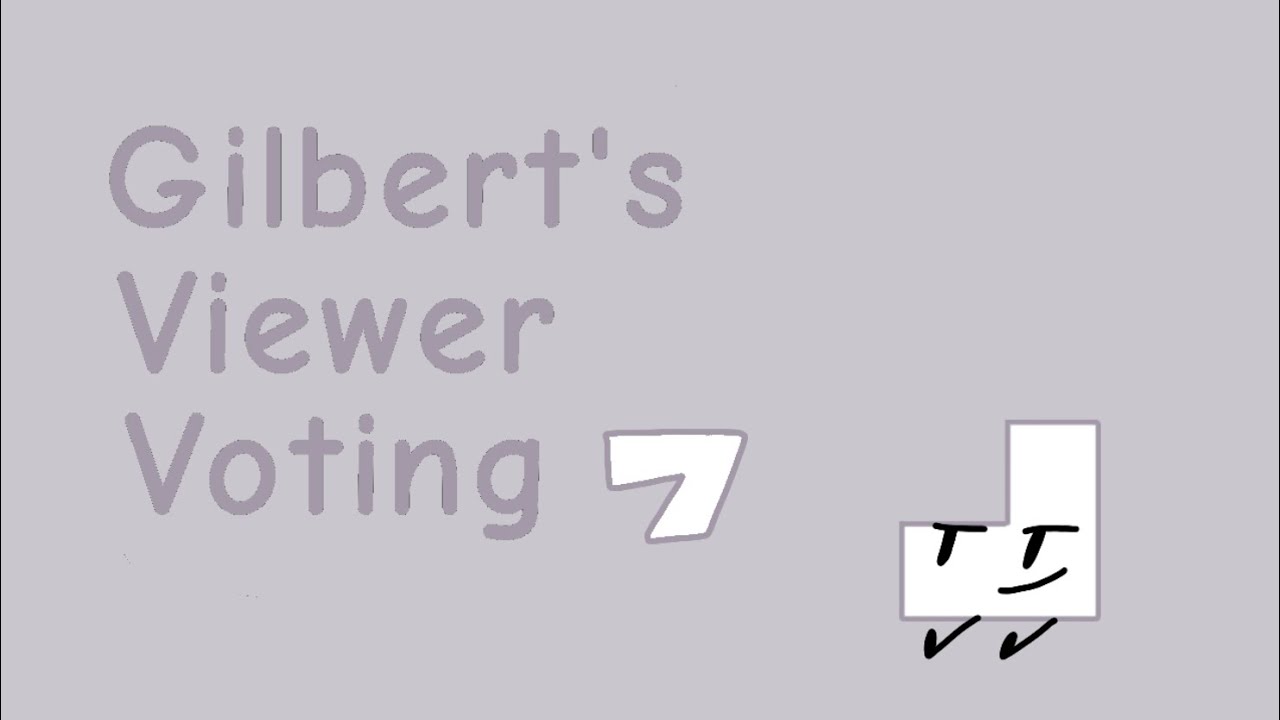 Gilbert's Viewer Voting 7 - YouTube