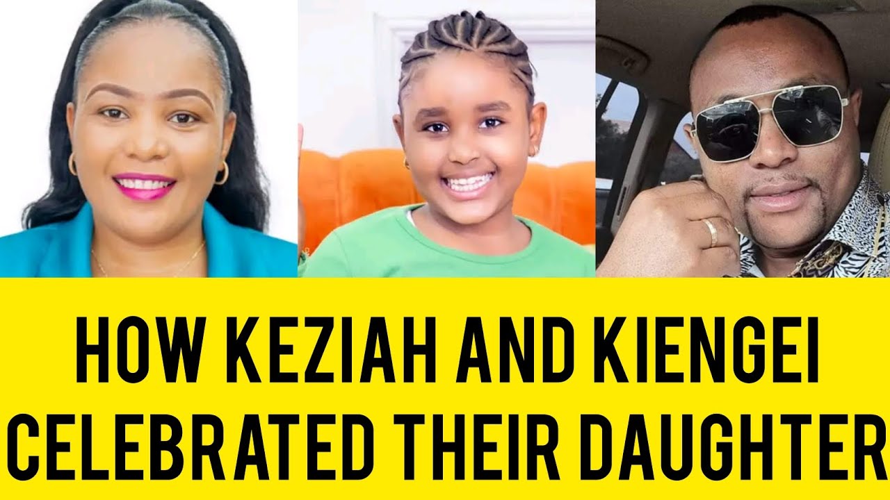 KEZIAH AND KIENGEI CELEBRATE DAUGHTER'S BIRTHDAY - YouTube