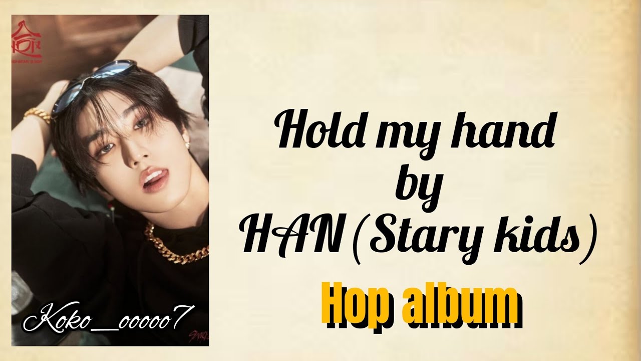 Stary kids HAN Hold my hand easy lyrics _ Hop album - YouTube Music
