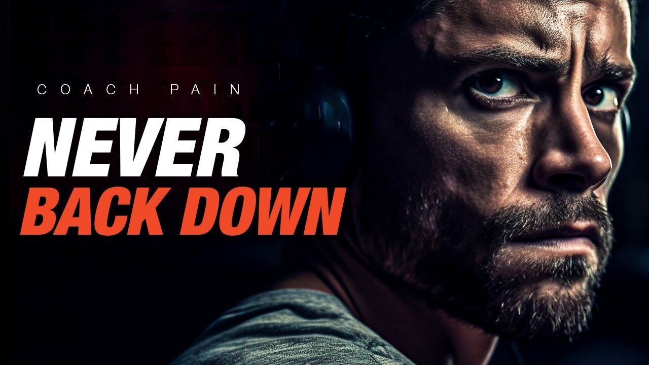 NEVER BACK DOWN Powerful Motivational Compilation Coach Pain - YouTube