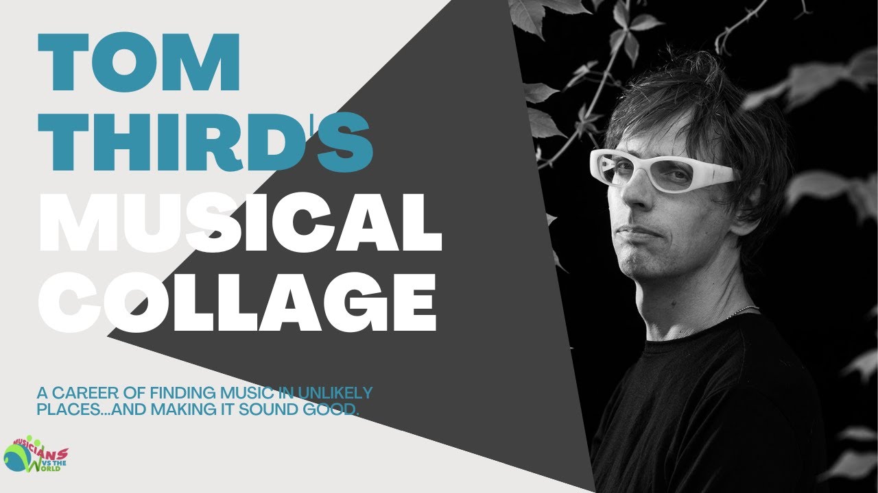 Tom Third's Musical Collage - YouTube