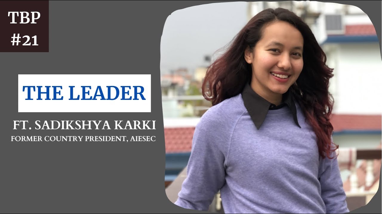TBP #21 - The LEADER: Fostering Leadership in Youth (Ft. Sadikshya ...