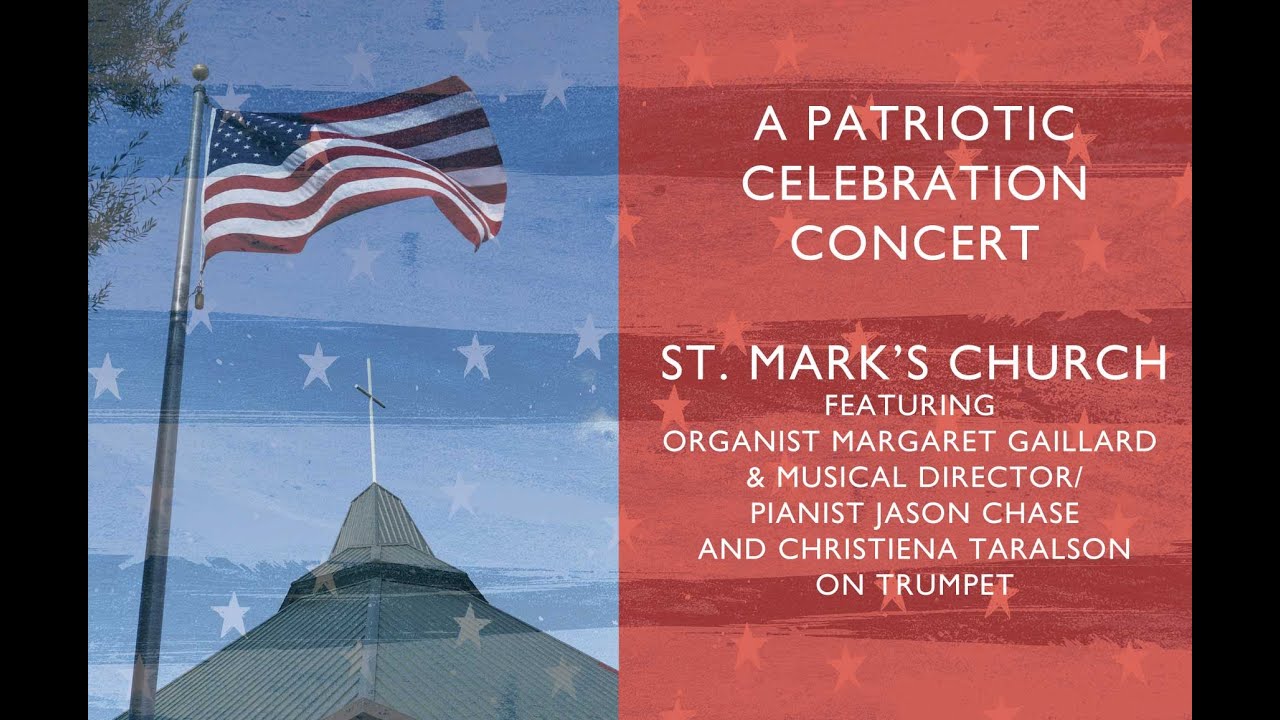 A Patriotic Celebration Concert, St. Mark's Church, Organ and Piano ...