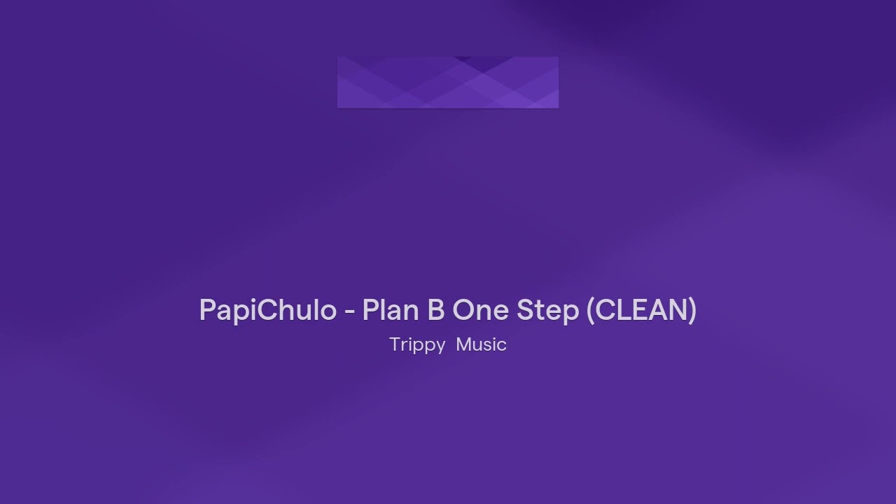 PapiChulo - Plan B One Step (CLEAN) - YouTube