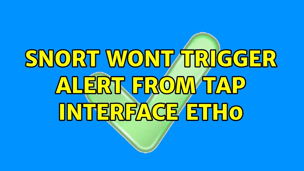 Snort wont trigger alert from tap interface eth0 - YouTube