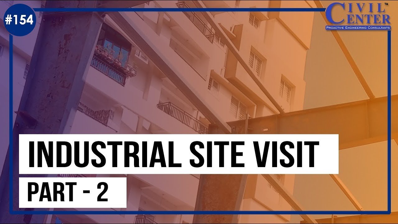 Industrial Site Visit for CIVIL ENGINEER , Part 2 - YouTube
