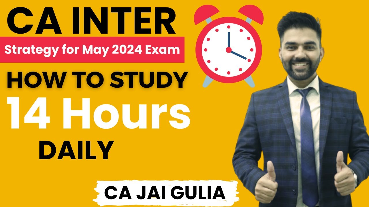 How to study 14 Hours Daily | CA Inter Strategy for May 2024 Exam | CA Jai Gulia - YouTube