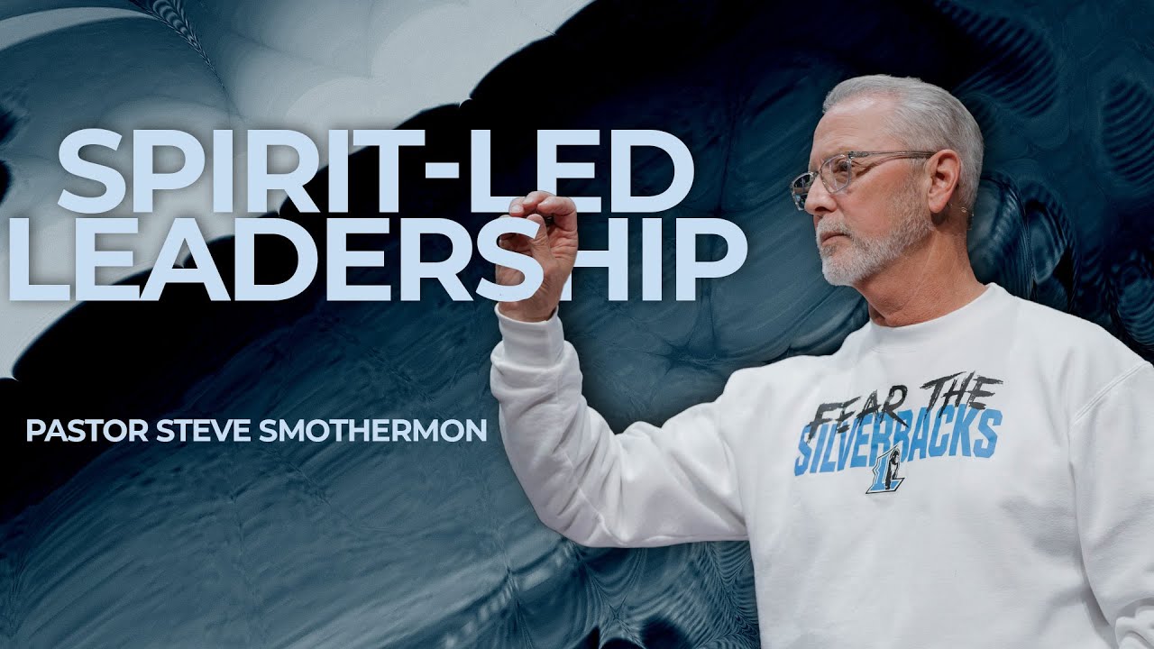 Spirit-Led Leadership: Putting God’s Will First with Pastor Steve ...
