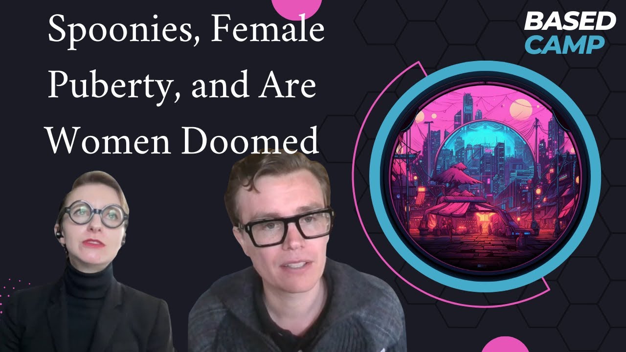 Based Camp: Spoonies, Female Puberty, and Are Women Doomed - YouTube