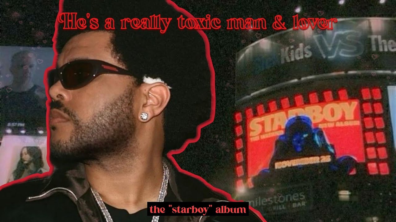 why The Weeknd's Starboy is one of his most TOXIC albums yet... - YouTube