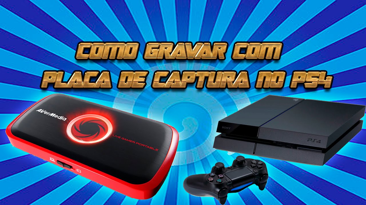 Como gravar com sua Placa de Captura no PS4/How to Record with Game ...