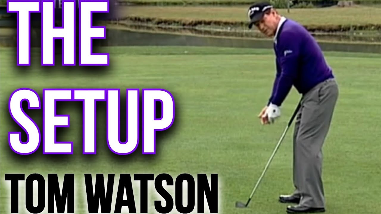 How to SETUP before you SWING | Legend Tom Watson - YouTube