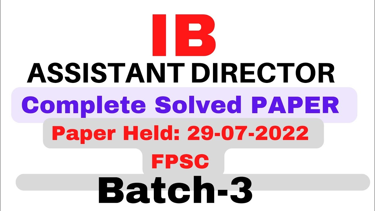 Intelligence Bureau IB Assistant Director Batch-3 complete solved paper held on 29-07-2022 ...