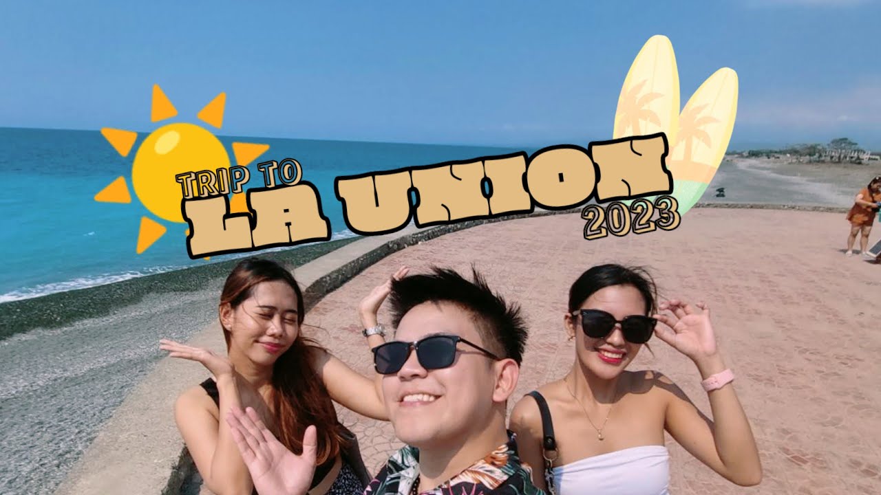 LA UNION 2023 | PART 1 | TRAVEL VLOG | SUMMER 2023 - YouTube