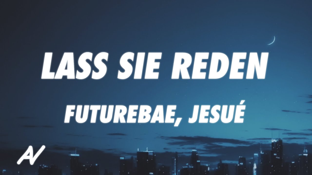 futurebae, JESUÉ - Lass Sie Reden (Lyrics) - YouTube