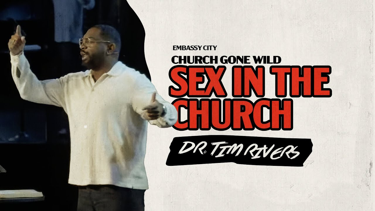 Dr. Tim Rivers | Church Gone Wild | Sex in the Church - YouTube