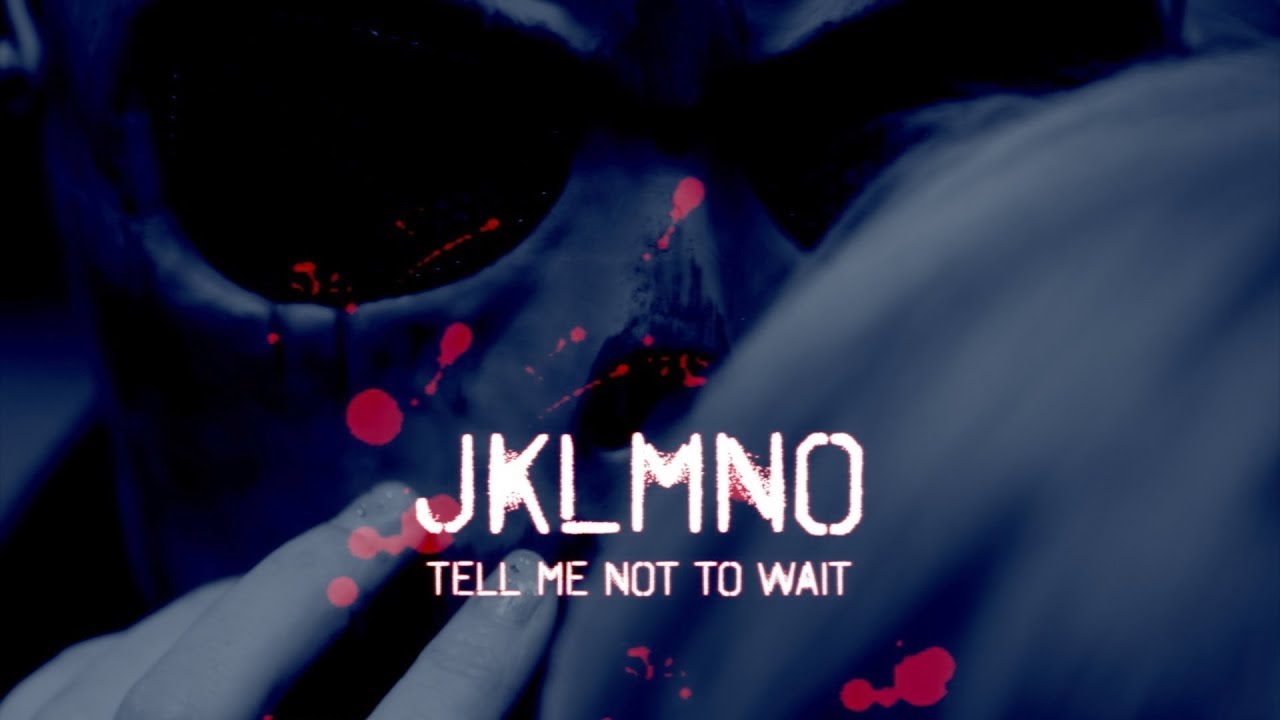 JKLMNO - Tell Me Not To Wait (Official Video) - YouTube
