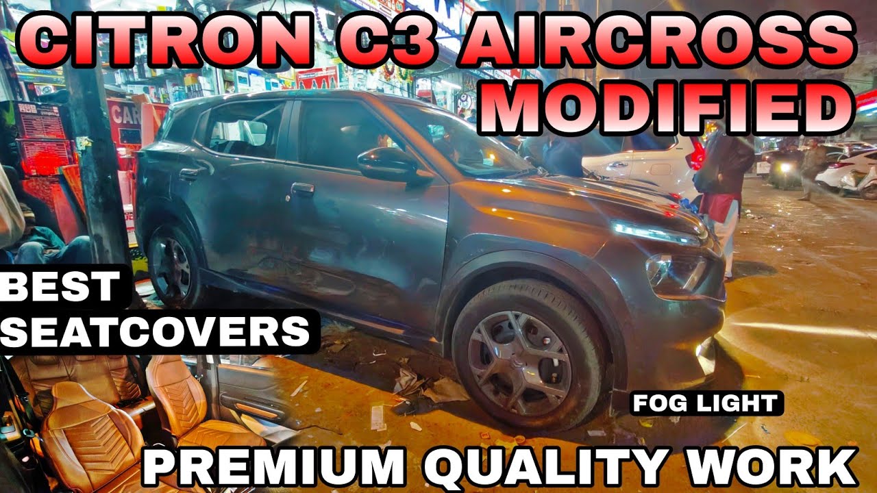 Citroen C3 AIRCROSS MODIFIED 🔥 COMPLETE WORK 🔥CHEAP AND BEST WORK # ...