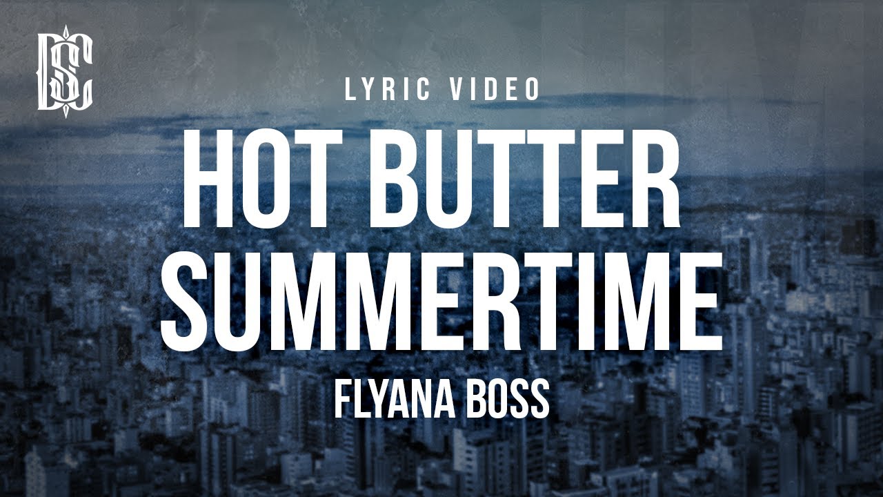 Flyana Boss - Hot Butter Summertime | Lyrics - YouTube