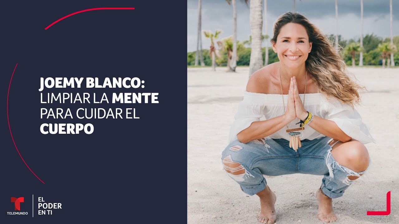 Joemy Blanco: limpiar la mente para cuidar el cuerpo - YouTube