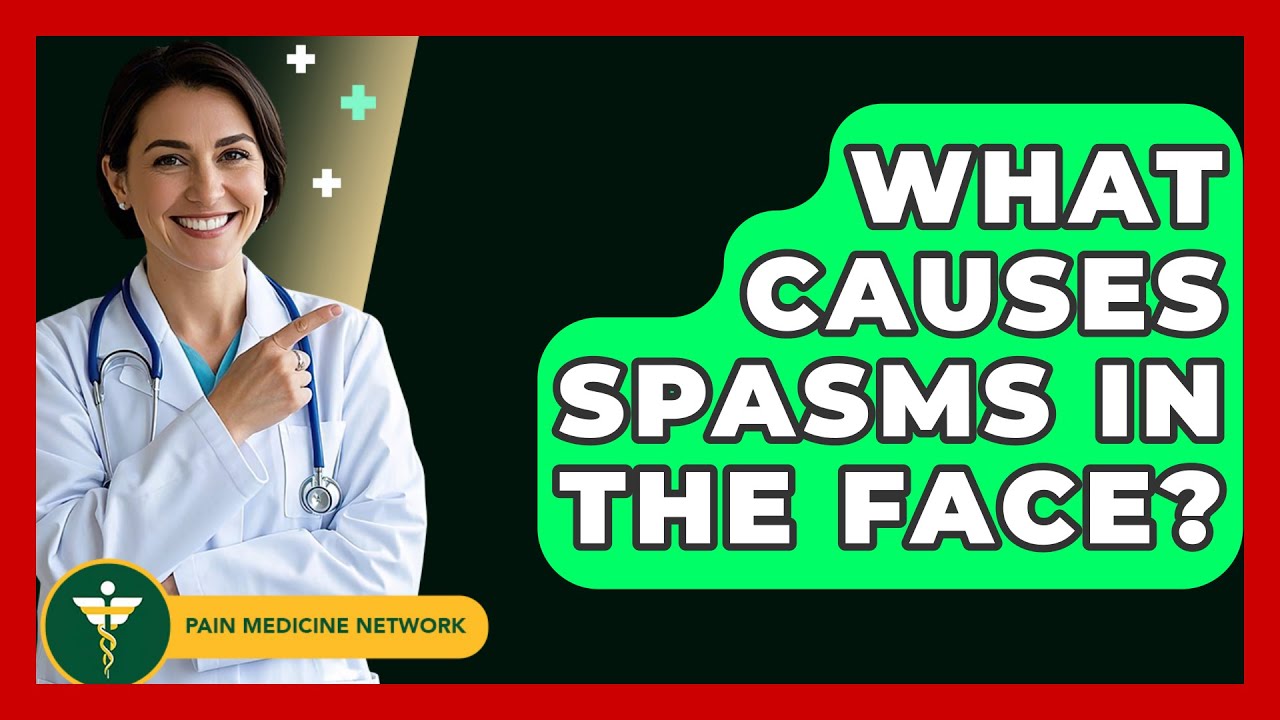 What Causes Spasms In The Face? - Pain Medicine Network - YouTube