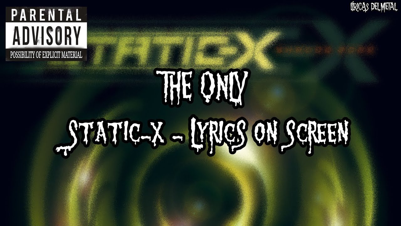 STATIC-X - THE ONLY (LYRICS ON SCREEN) - YouTube