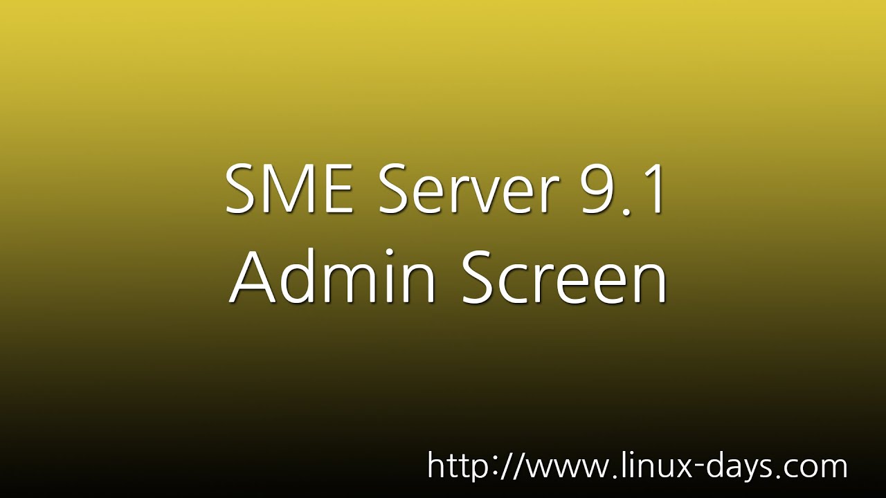 [linux-days.com] SME Server 9.1 Admin Preview (1080p) - YouTube