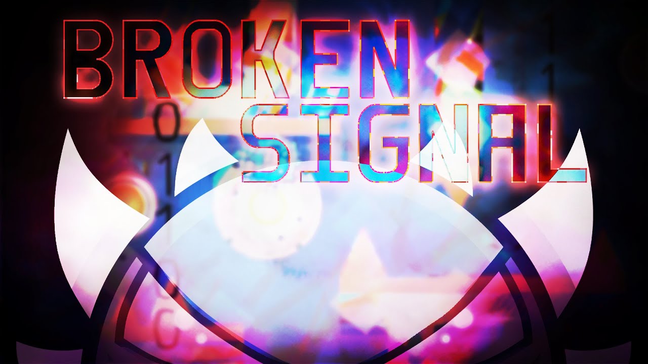 "BROKEN SIGNAL" 100% [EXTREME DEMON] by Grax (Geometry Dash) - YouTube