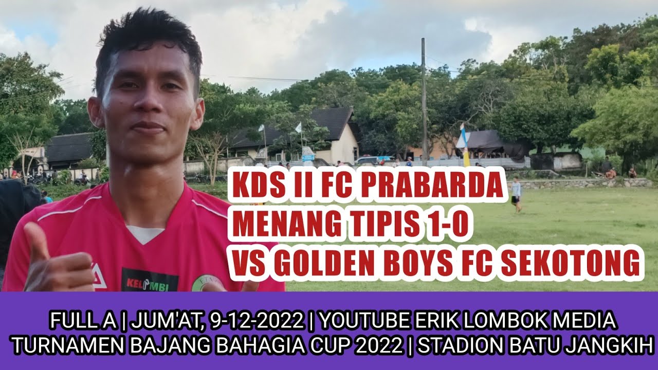 🔴LIVE SEPAK BOLA | GOLDEN BOYS FC SEKOTONG VS KDS II FC PRABARDA | TURNAMEN BAJANG BAHAGIA CUP ...