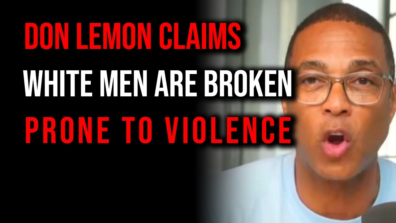 Don Lemon Sparks Fury With Claim That White Men Are 'Broken': Says ...