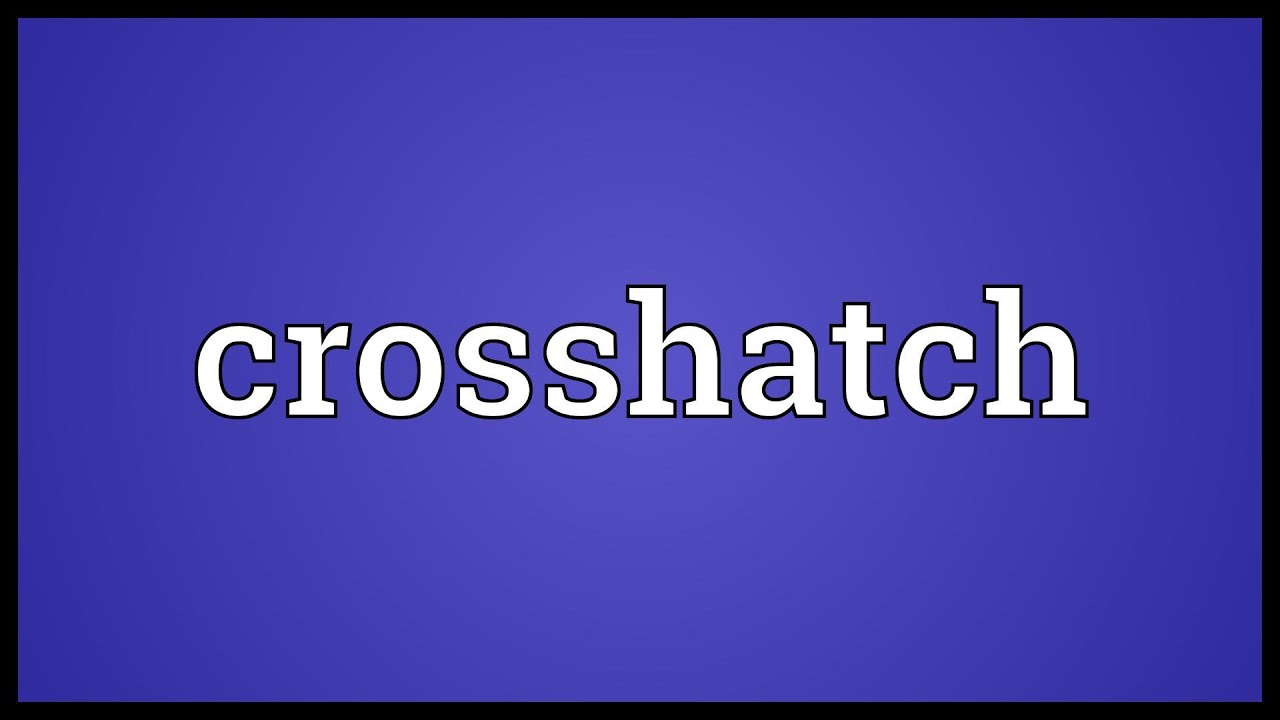 Crosshatch Meaning - YouTube