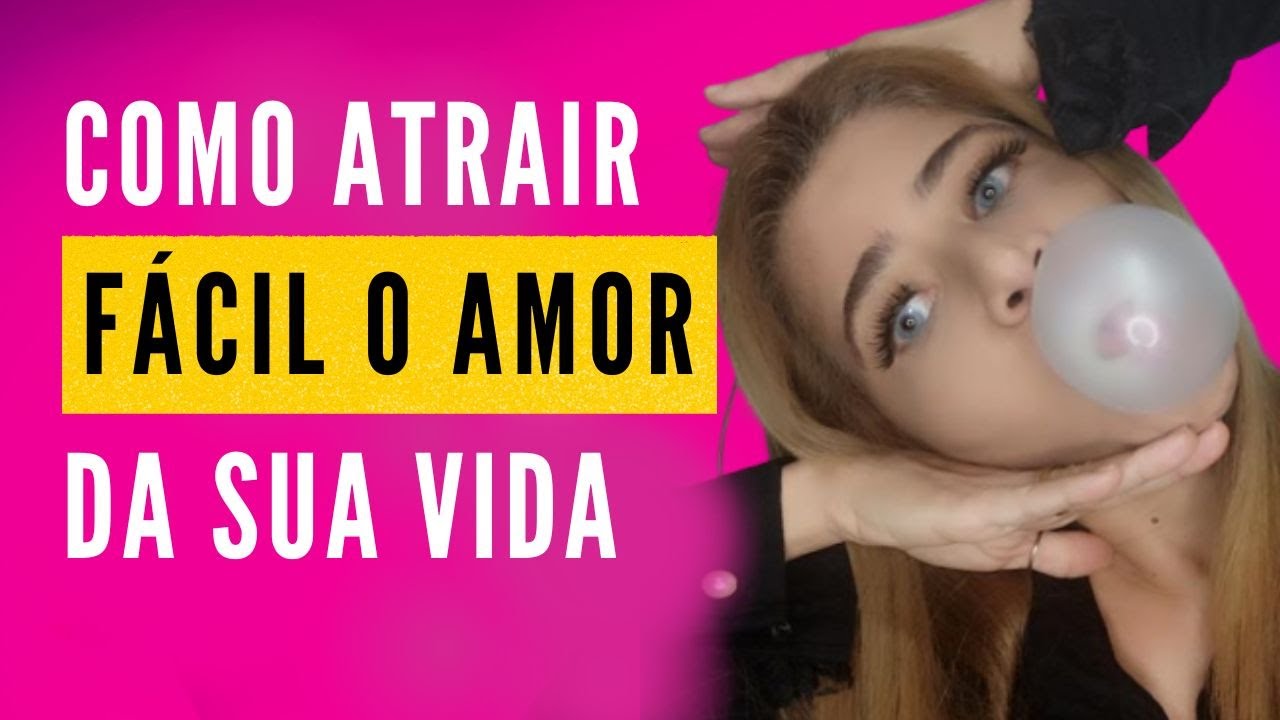 COMO ATRAIR FÁCIL O AMOR DA SUA VIDA/Edna Rojas - YouTube
