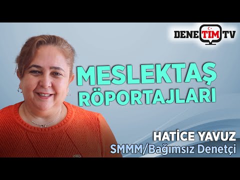 Meslektaş Röportajları | SMMM/Bağımsız Denetçi Hatice Yavuz