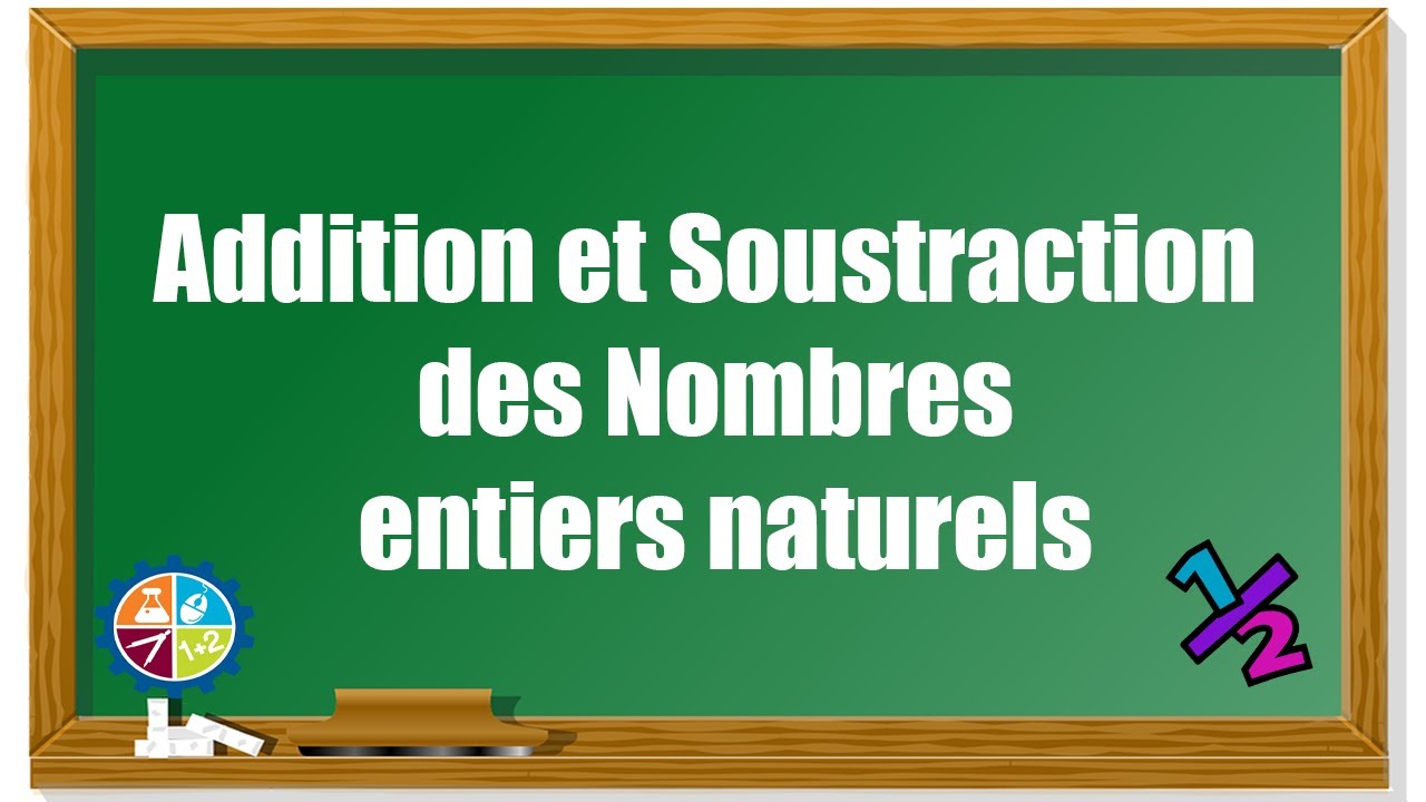 Addition et Soustraction des Nombres entiers naturels - YouTube