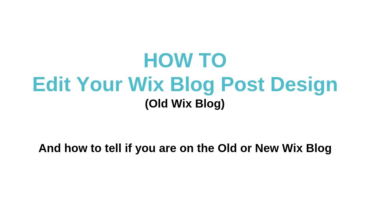 Edit Your Wix Blog Post Design AND How to Know if You Have the Old or ...