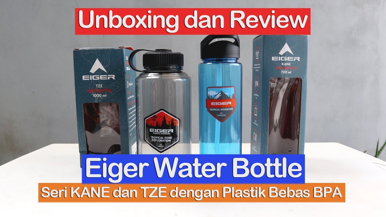 Unboxing dan Review Eiger Water Bottle Seri KANE dan TZE | Botol Air ...
