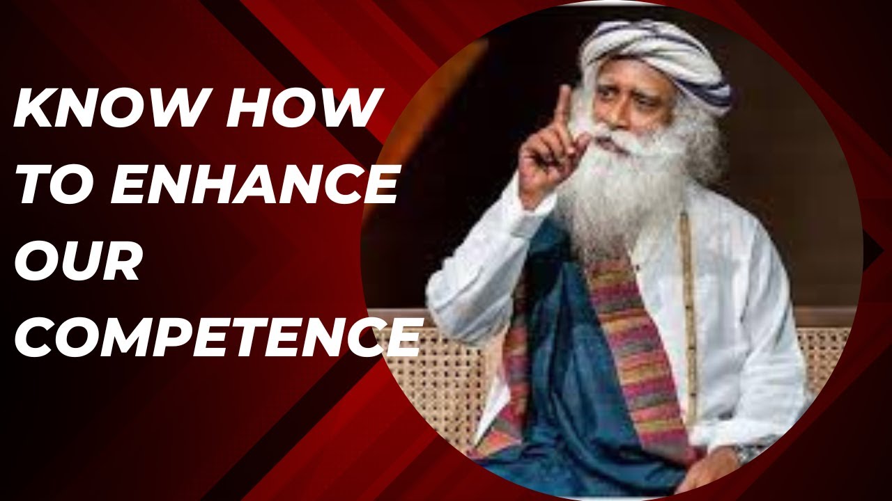 Know How To Enhance Our Competence #sadhguru - YouTube