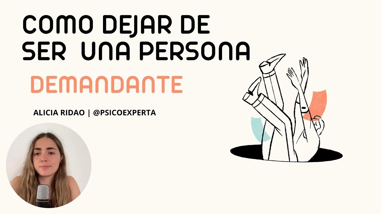 Cómo dejar de ser una persona muy demandante, exigente o impositiva ...