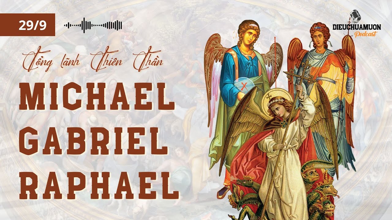 Tổng Lãnh Thiên Thần Michael - Gabriel - Raphael (29/9) | Điều Chúa ...