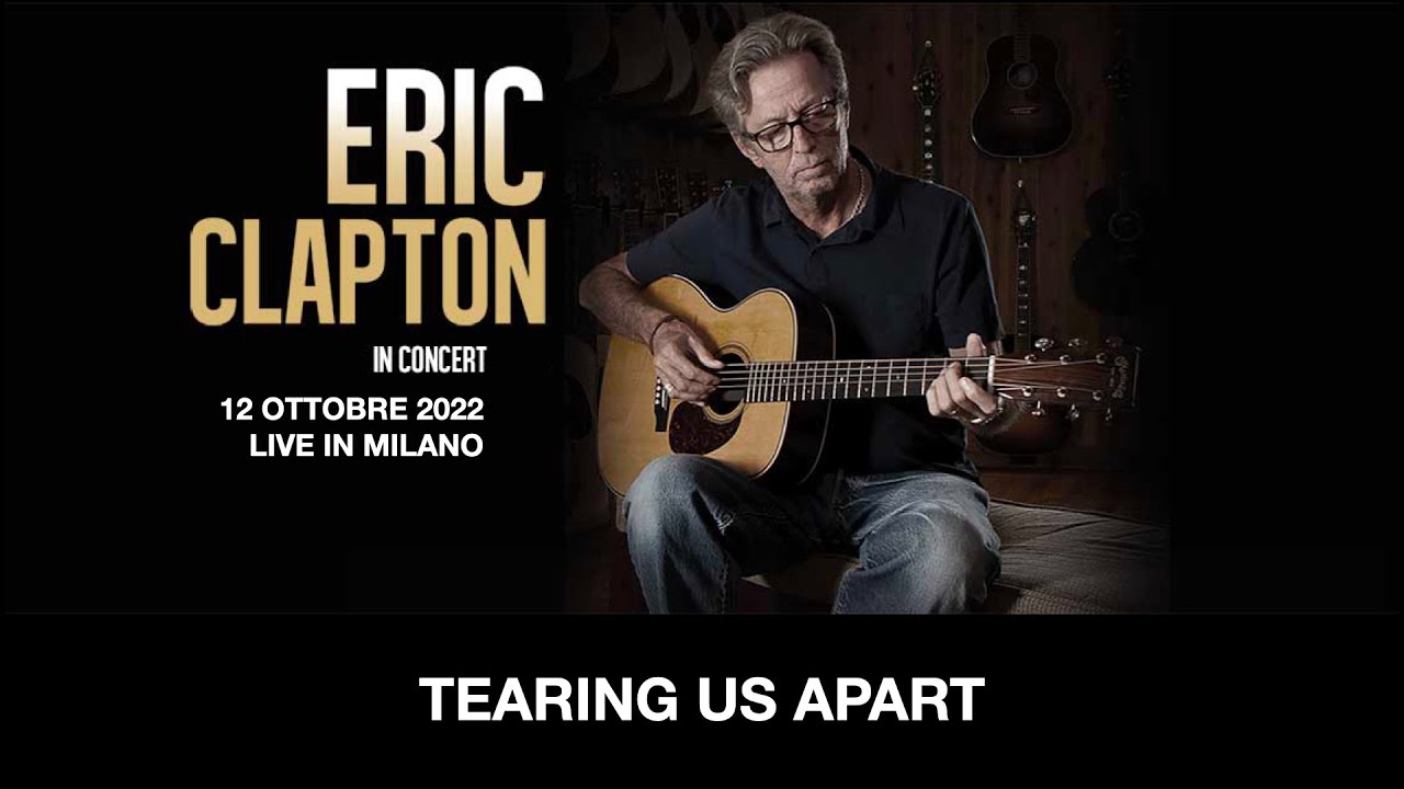 2022-10-12 • ERIC CLAPTON • Tearing Us Apart • Live in Milano - YouTube