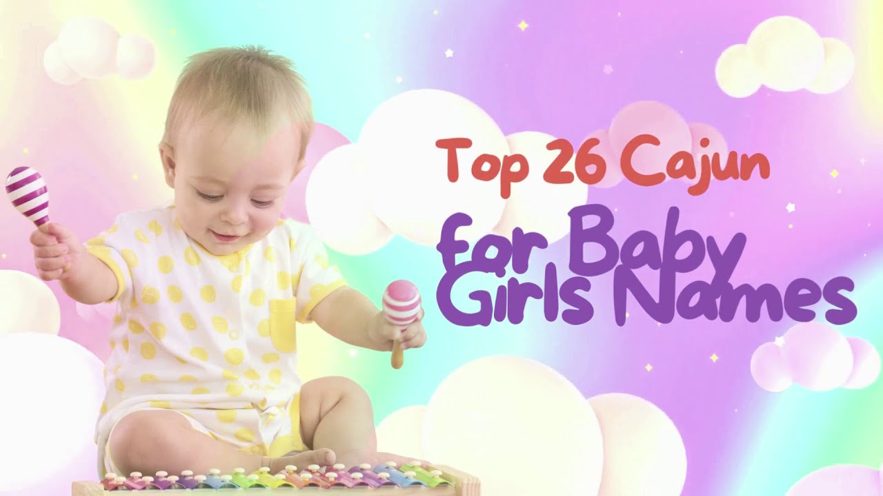 Top 26 Cajun Baby Names For Girls - YouTube