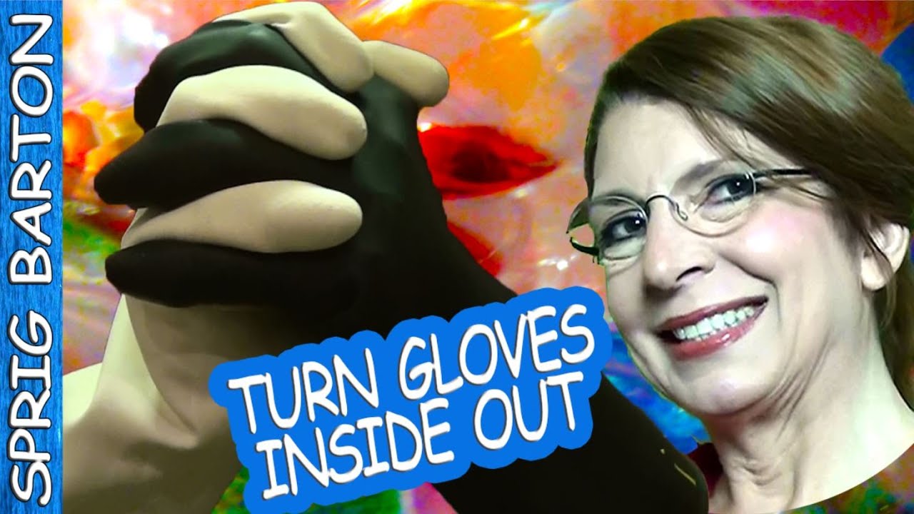 How To:TURN KITCHEN & Rubber GLOVES INSIDE OUT: Sprig Barton Quick ...