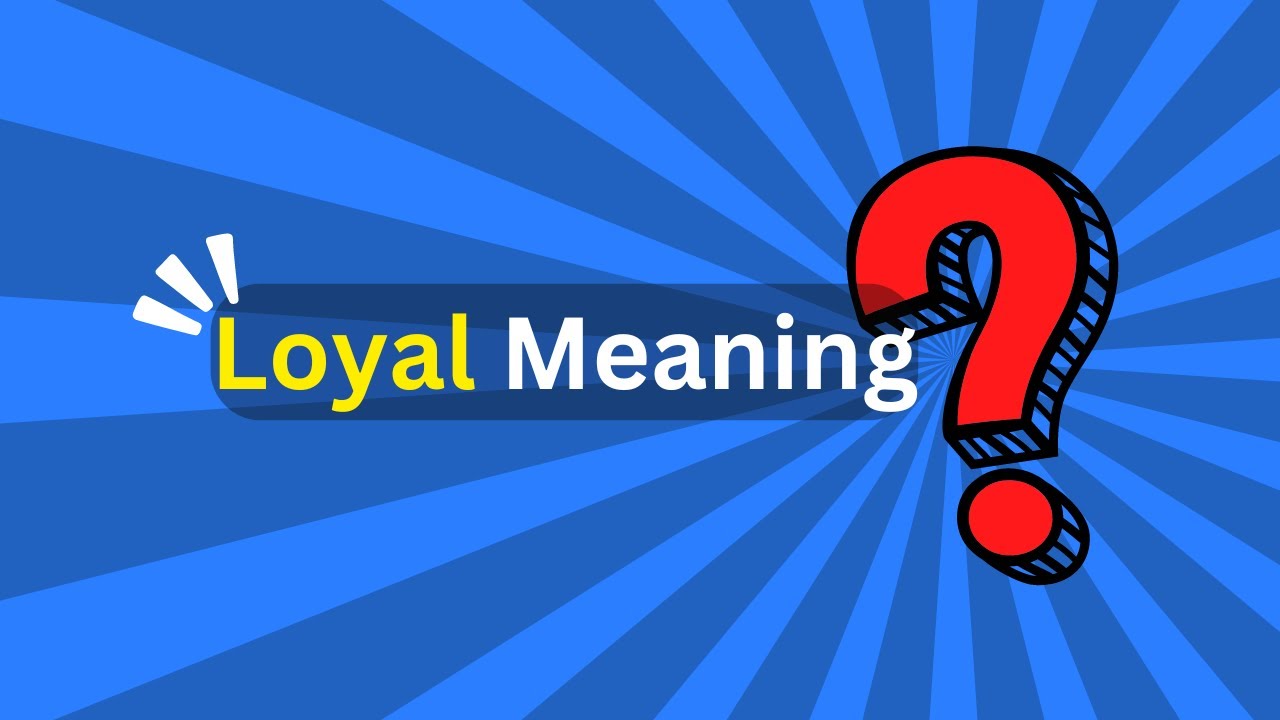 Loyal Meaning - YouTube
