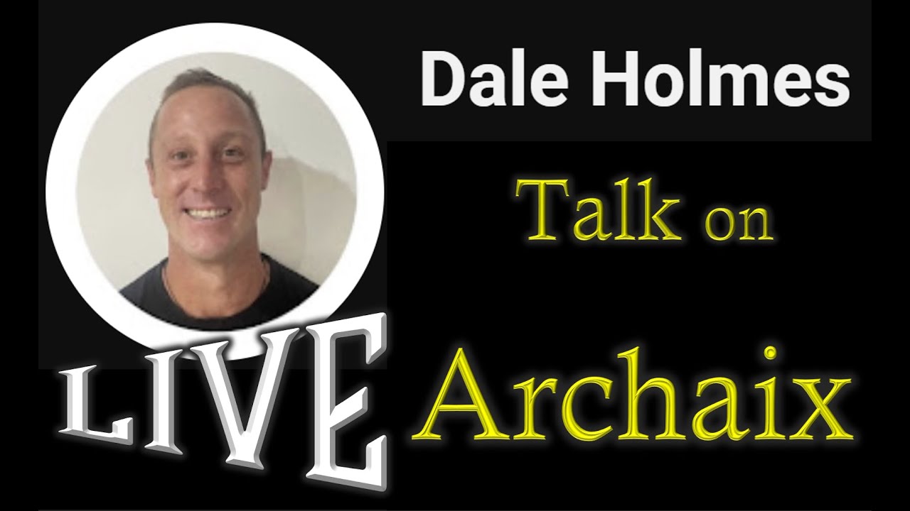 Dale Holmes Talk on Archaix LIVE - YouTube
