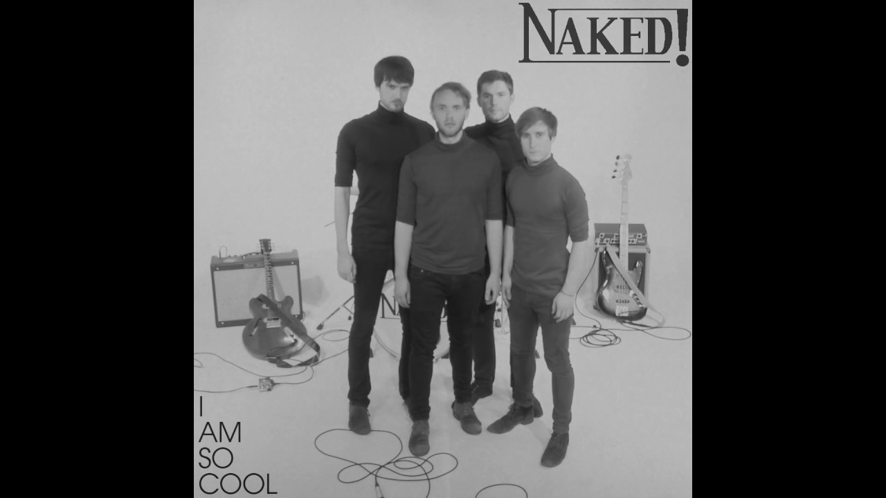 Naked! - I Am So Cool (Official Video) - YouTube