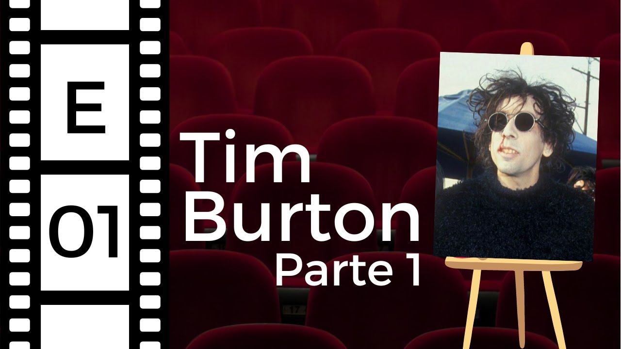 E1: Tim Burton Parte 1: Sus origenes y sus primeras peliculas - YouTube