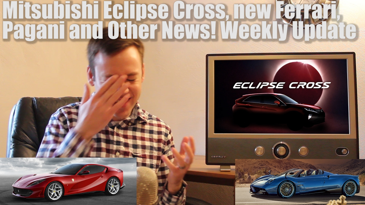 Mitsubishi Eclipse Cross, new Ferrari, Pagani and Other News! Weekly ...